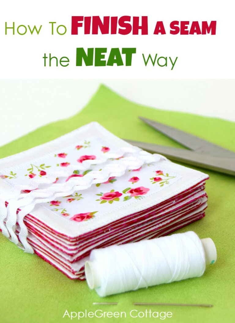 How To Finish Sewing - The Neat Way! - AppleGreen Cottage