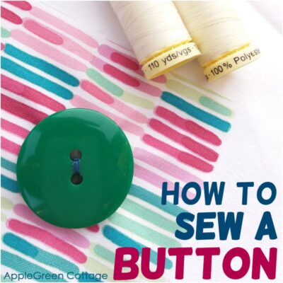 How To Sew A Button By Hand - AppleGreen Cottage