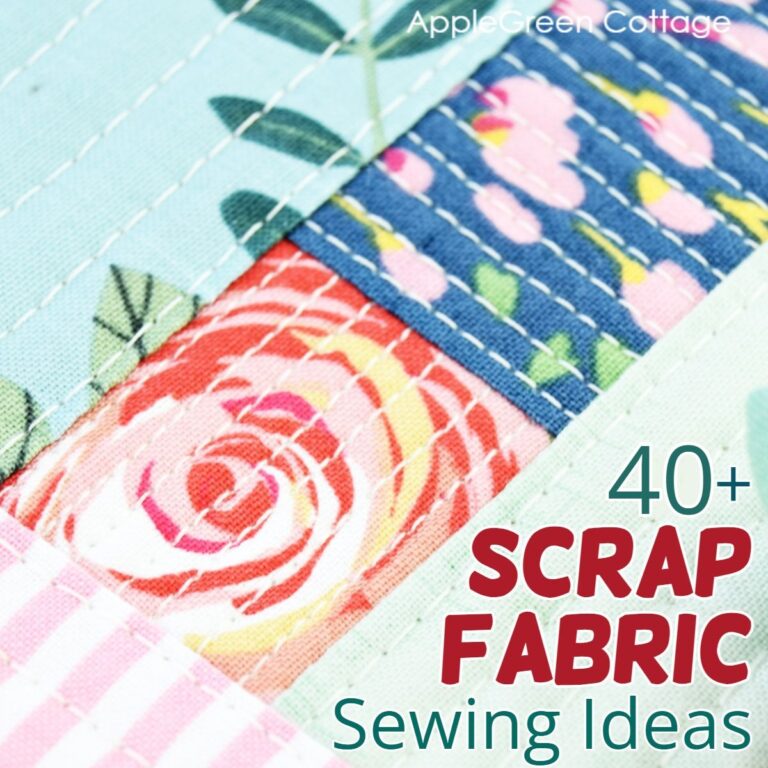 40+ Scrap Fabric Projects - AppleGreen Cottage
