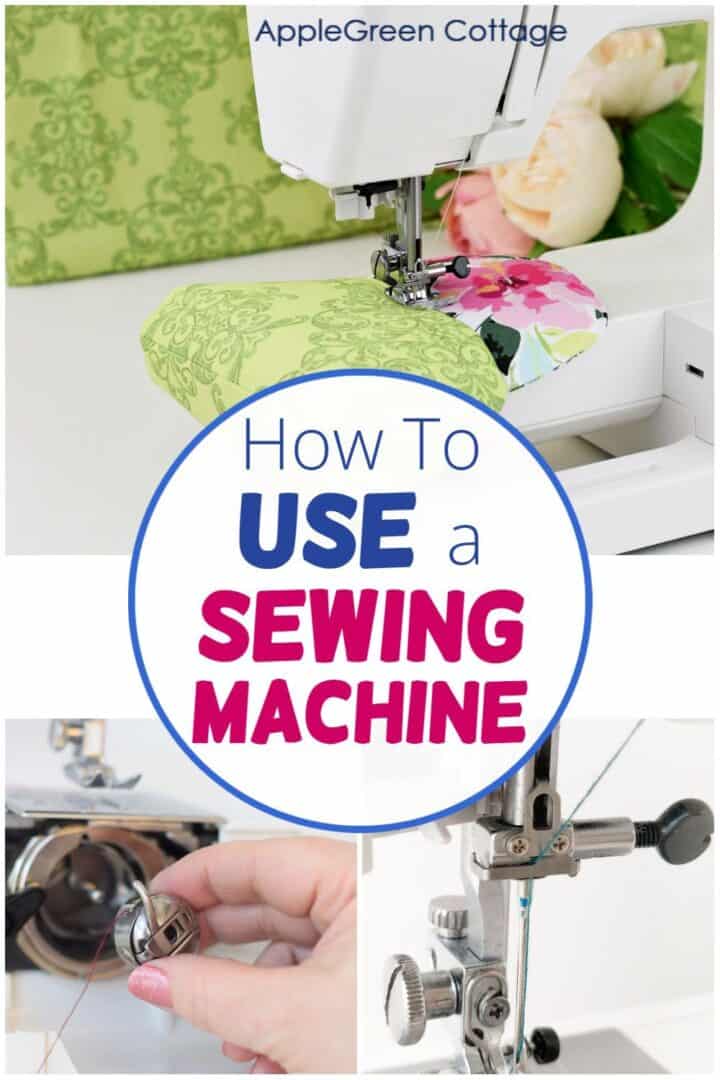 How To Use a Sewing Machine - AppleGreen Cottage