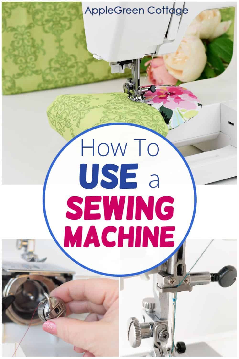 How To Use a Sewing Machine - AppleGreen Cottage