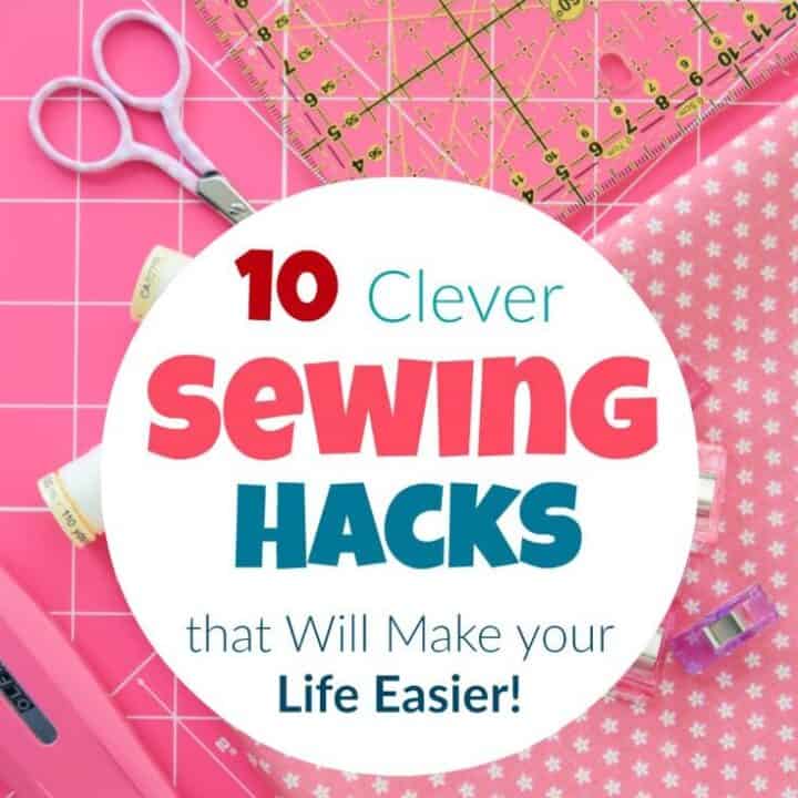 10+ Sewing Hacks that Will Make your Life Easier! - AppleGreen Cottage